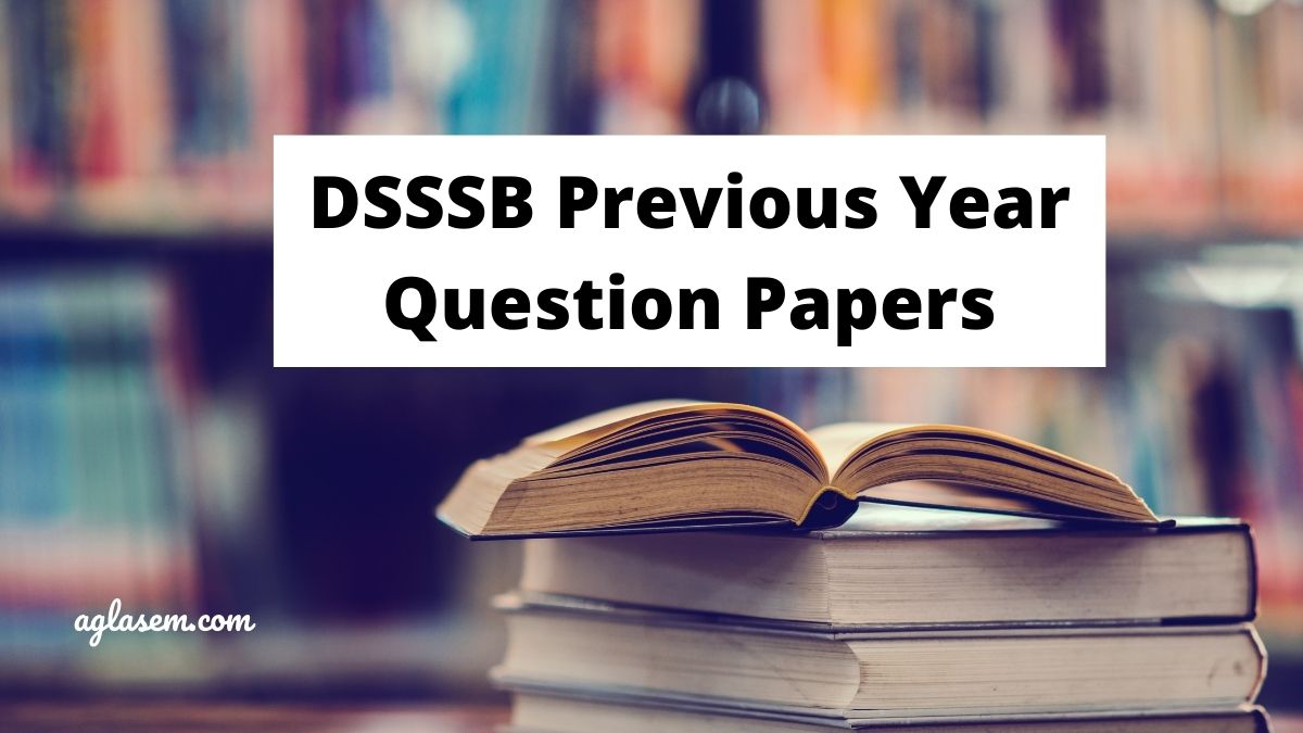 DSSSB Previous Year Question Papers - AglaSem Career