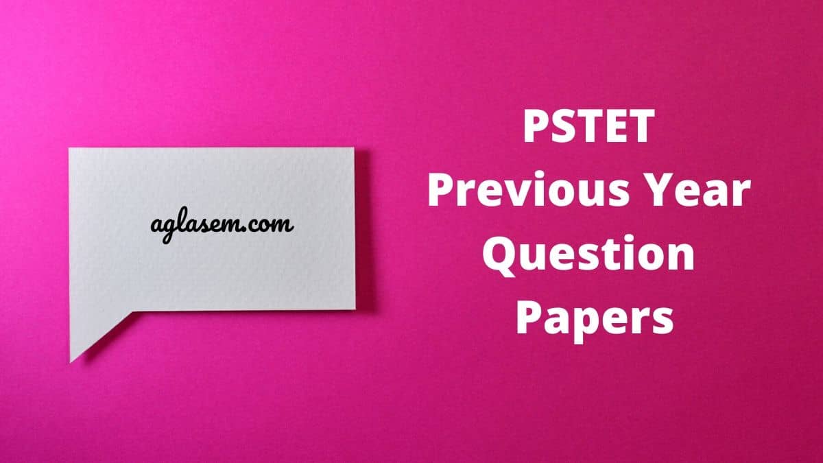 PSTET Previous Year Question Papers: Download PDF Here - AglaSem Career